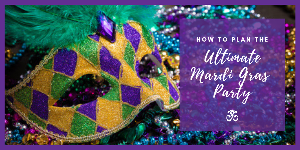 How to Plan the Ultimate Mardi Gras Party